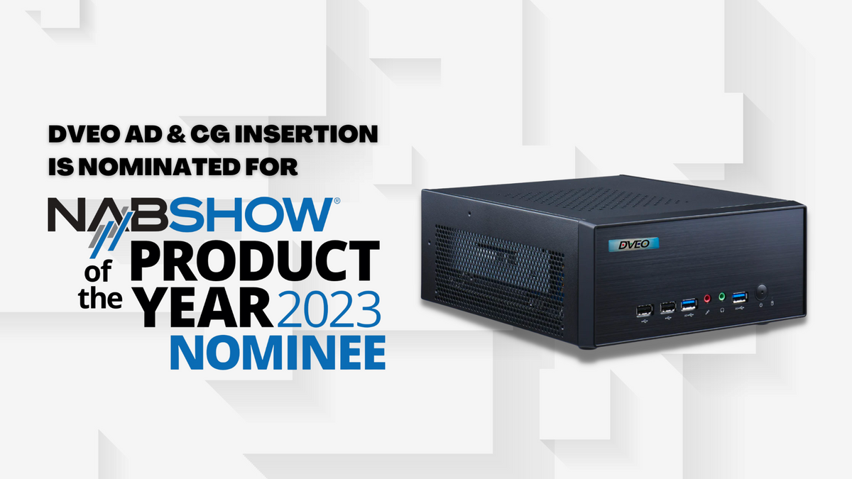 DVEO Ad CG Insertion Is Nominated for 2023 NAB Show Product of the Yea