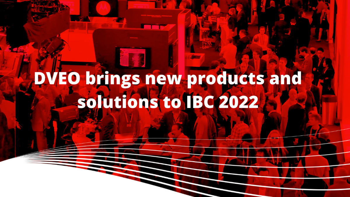 DVEO brings new products and solutions to IBC 2022